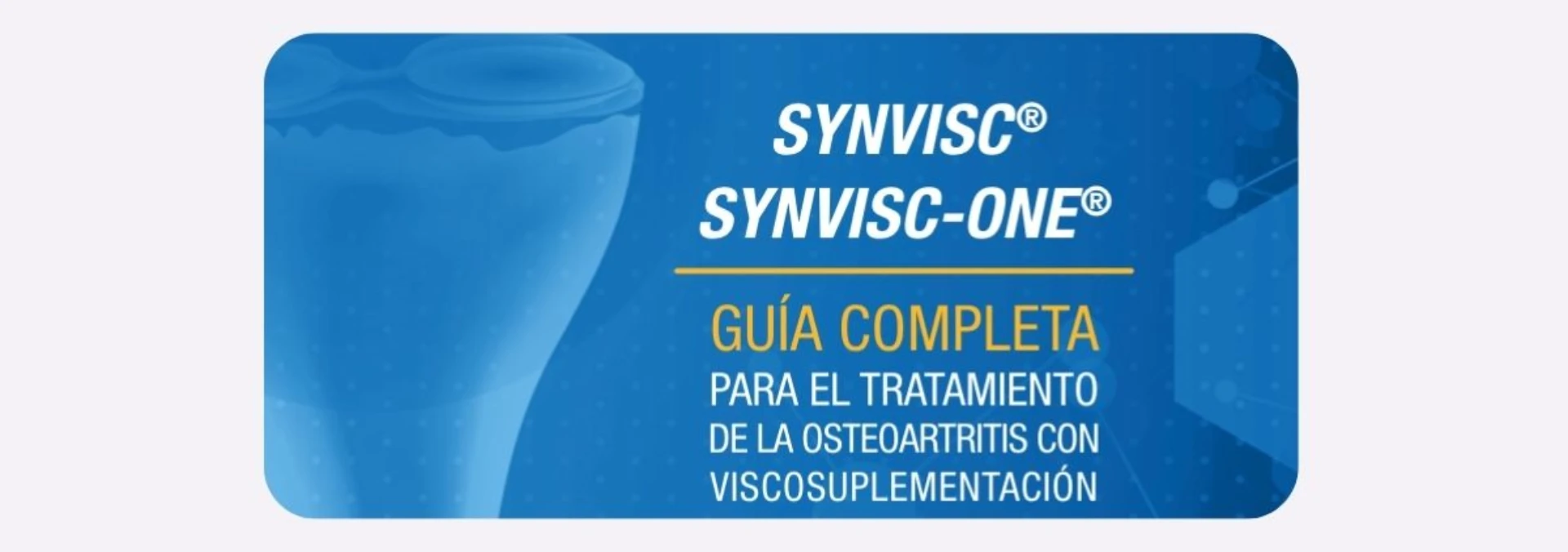 Guía completa de Synvisc® y Synvisc-One®