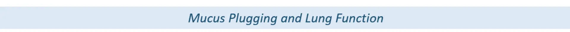 The Role of Mucus Plugging in Asthma and Its Clinical Burden